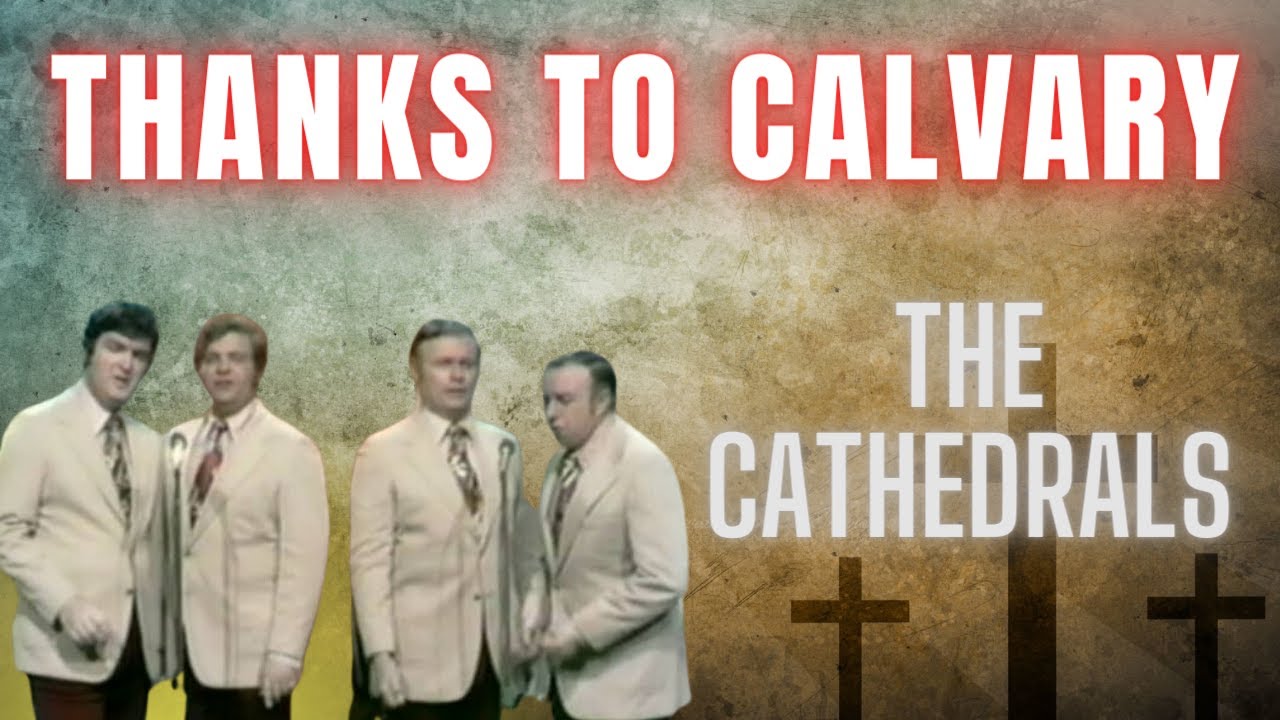 Thanks to Calvary - The Cathedrals #southerngospelmusic #southerngospel ...