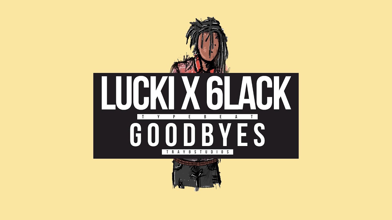 [FREE] Lucki x 6lack Type Beat "Goodbyes" (Prod. By Tray_8_Studios ...