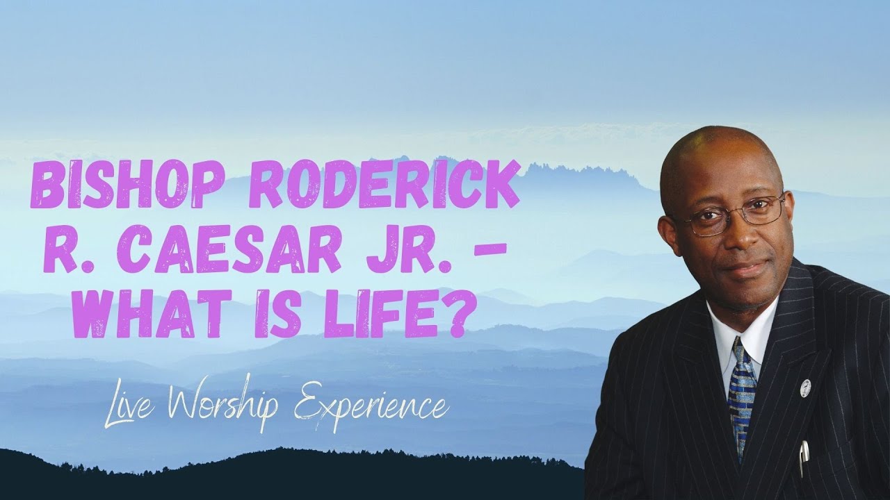 Sunday (05/03/20) @8am - Bishop Roderick R. Caesar Jr. - What is Life ...