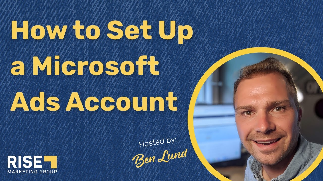 How to Set Up a Microsoft Ads Account (It's Easier Than You Think ...