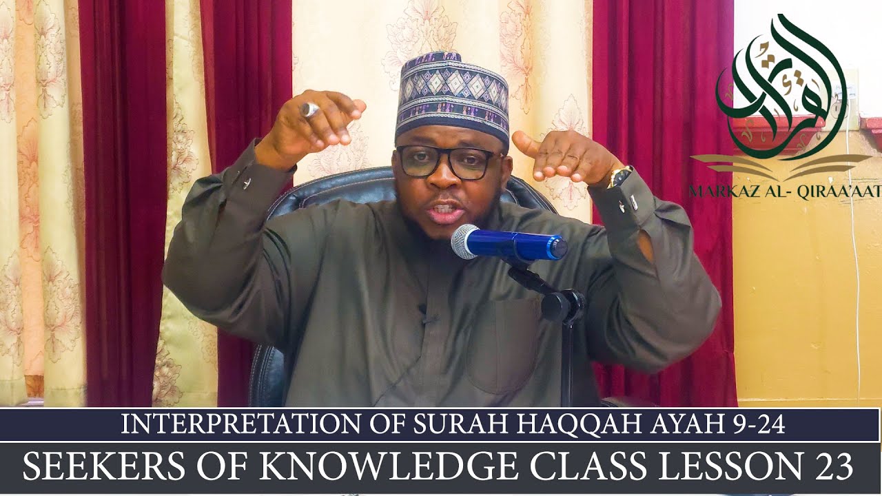 SEEKERS OF KNOWLEDGE CLASS LESSON 23 [LESSONS FROM SURAH HAQQA #02 ...