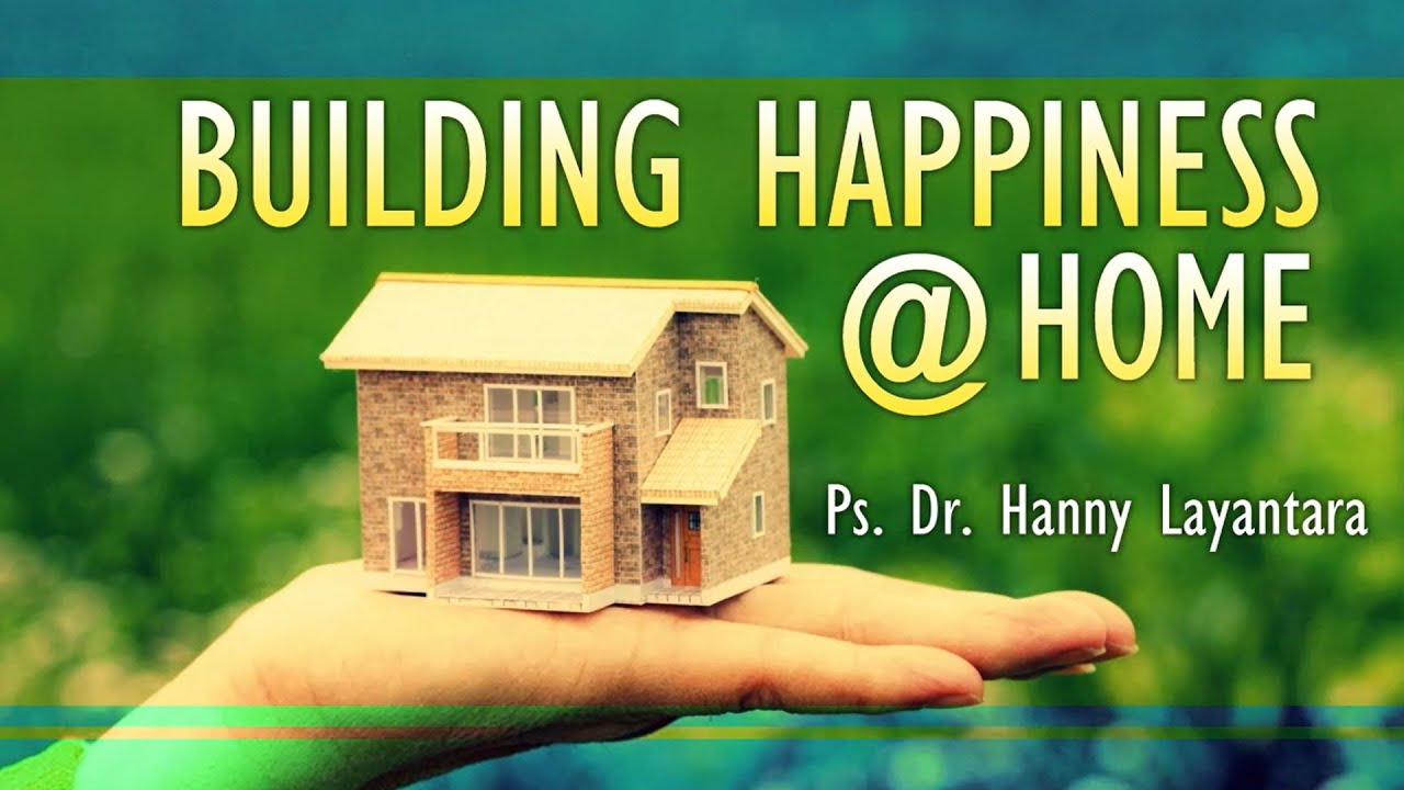 Sunday Service Sermon: "Building Happiness @Home" by Ps. Dr. Hanny ...