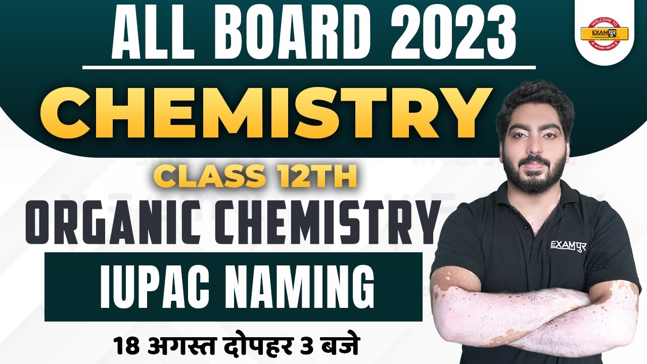 CLASS 12TH CHEMISTRY | ORGANIC CHEMISTRY FOR CLASS 12 | IUPAC NAMING ...