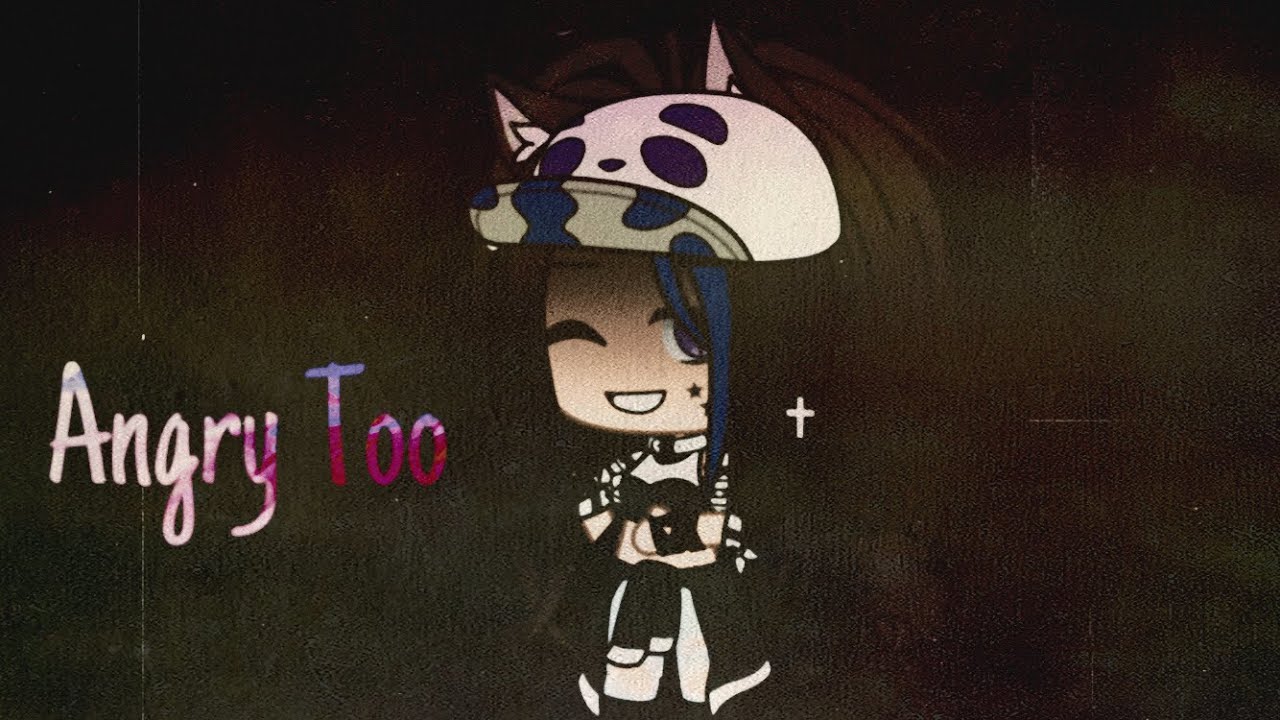 “Angry Too” - Gacha Life - YouTube