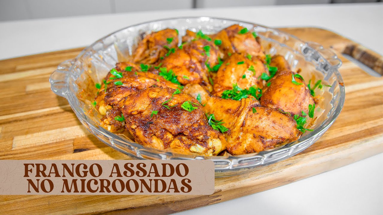 FRANGO ASSADOS NO MICROONDAS. FICA PRONTO EM 20 MINUTOS! - YouTube
