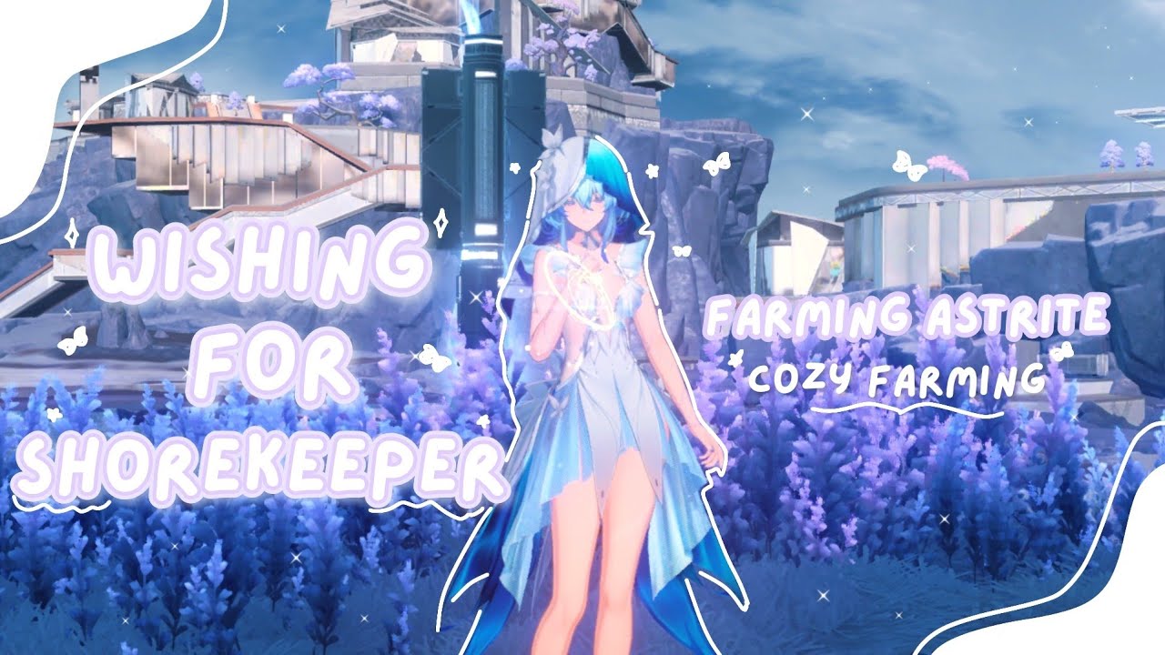 Pulling Shorekeeper / farming astrites ⁺˖ 🌊🦋♡ cozy Wuthering waves ...