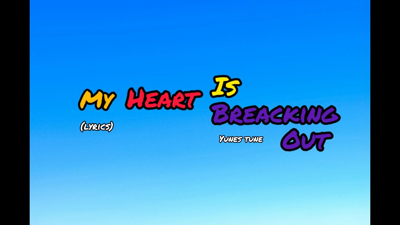 My heart is breaking out .sad (lyrics)2024 best song ..yunes tune - YouTube