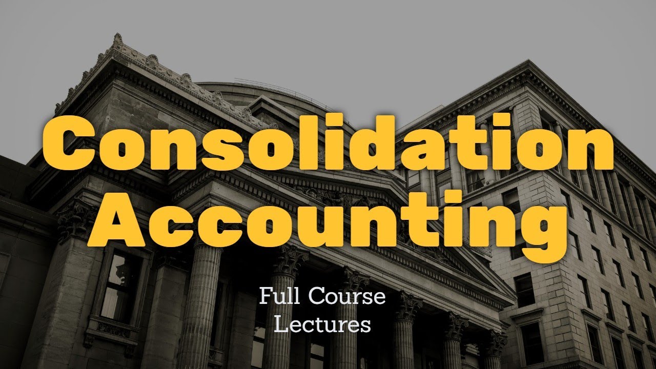Consolidated Financial Statement ( Full course Lectures on ...