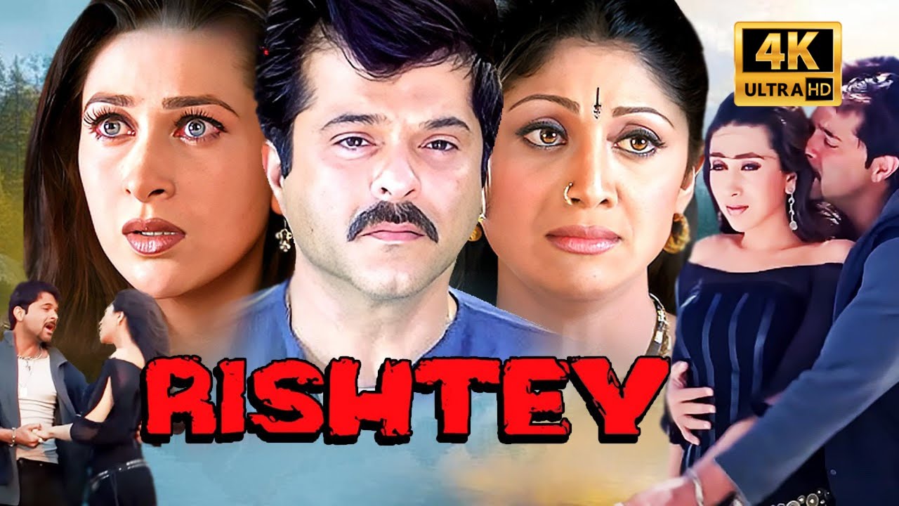 Rishtey (2002) Full Movie 4K | Anil Kapoor, Karisma Kapoor, Shilpa ...