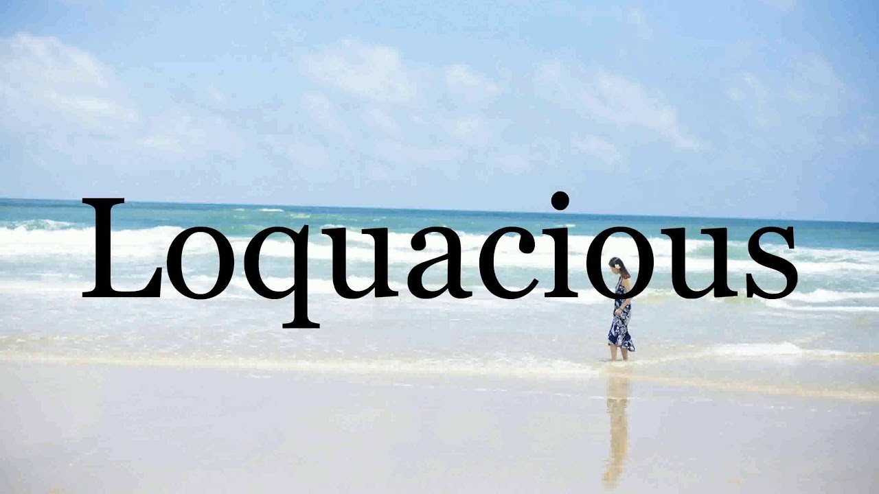 How To Pronounce Loquacious🌈🌈🌈🌈🌈🌈Pronunciation Of Loquacious - YouTube