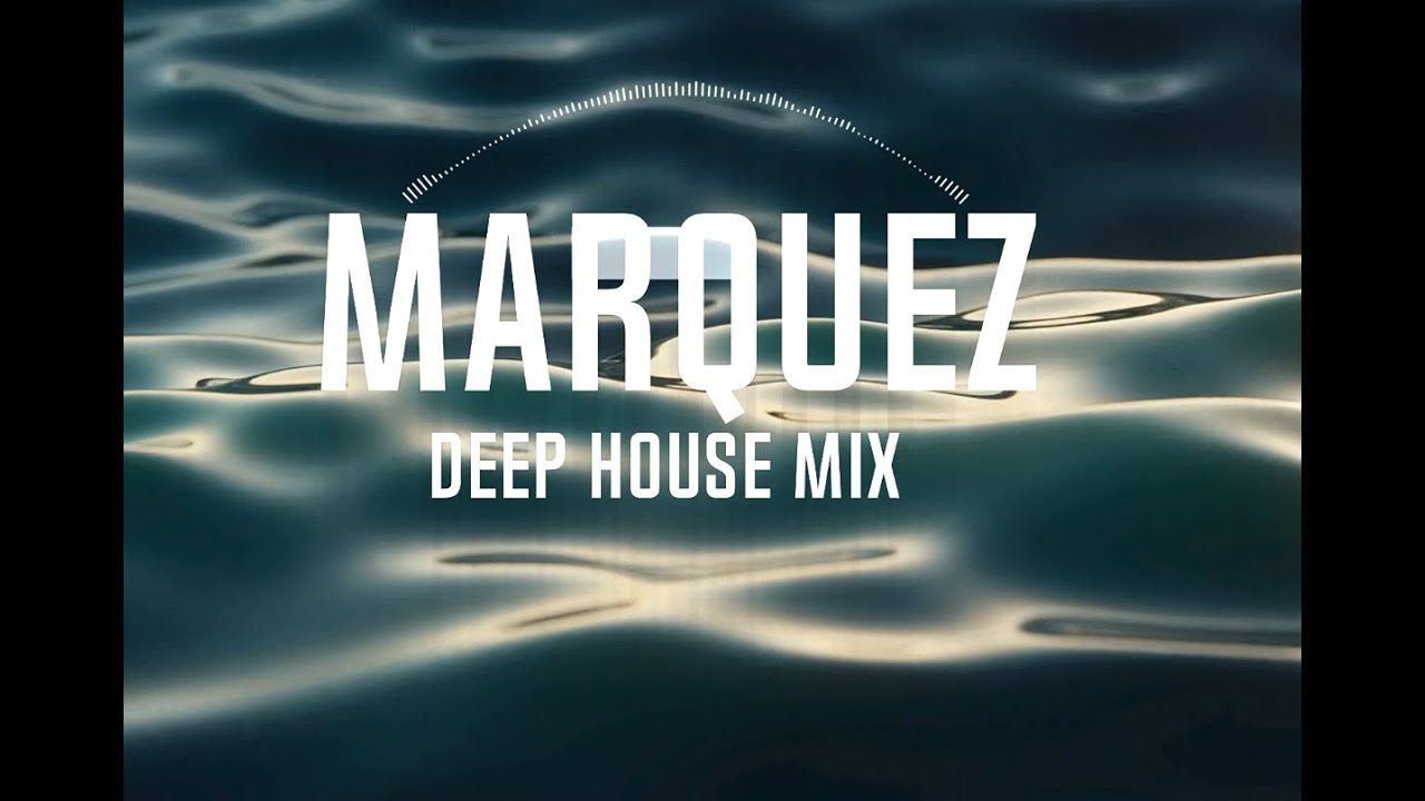 SET DEEP HOUSE #1 - MARQUEZ DJ - YouTube