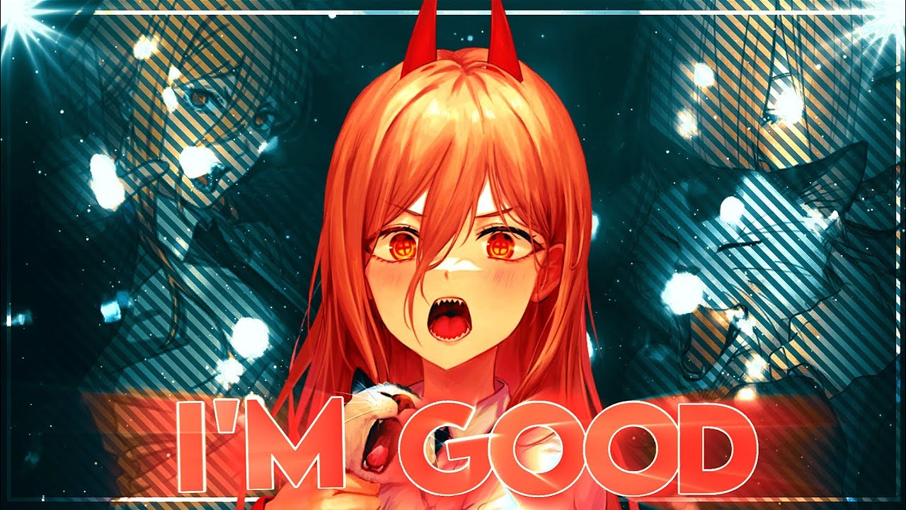 Chainsaw Man Im Good Editamv Very Quick Free Preset Youtube
