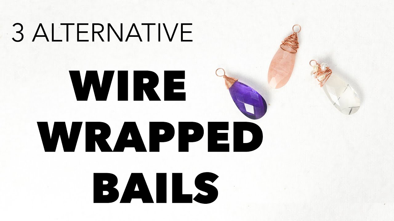 3 Alternative Wire Wrapped Bails - YouTube