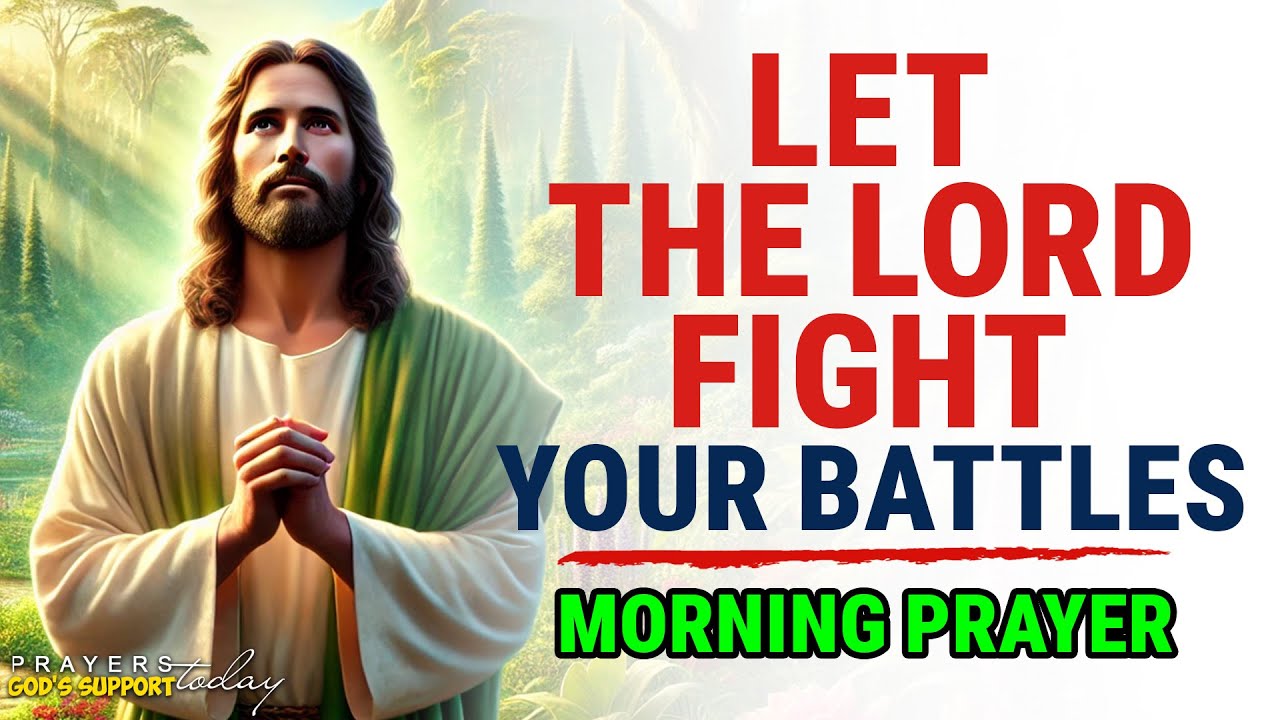Let the Lord Fight Your Battles | Powerful Morning Prayer for Peace and ...