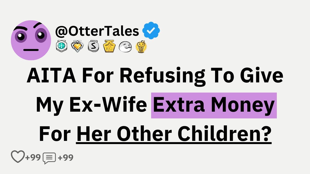 AITA for Refusing to Give My Ex Extra Money For Her Other Children? #redditrelationship #reddit ...