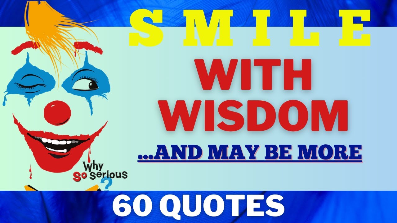 Smile with Wisdom, and Maybe More; 63 quotes - YouTube