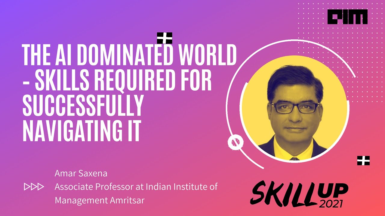 Skillup 2021 Live | The AI dominated world – skills required for ...