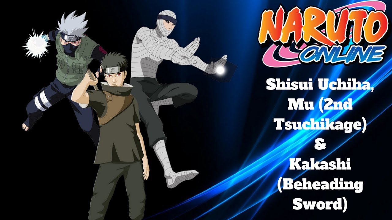 Naruto Online | Shisui Uchiha, Mu (2nd Tsuchikage) & Kakashi (Beheading ...