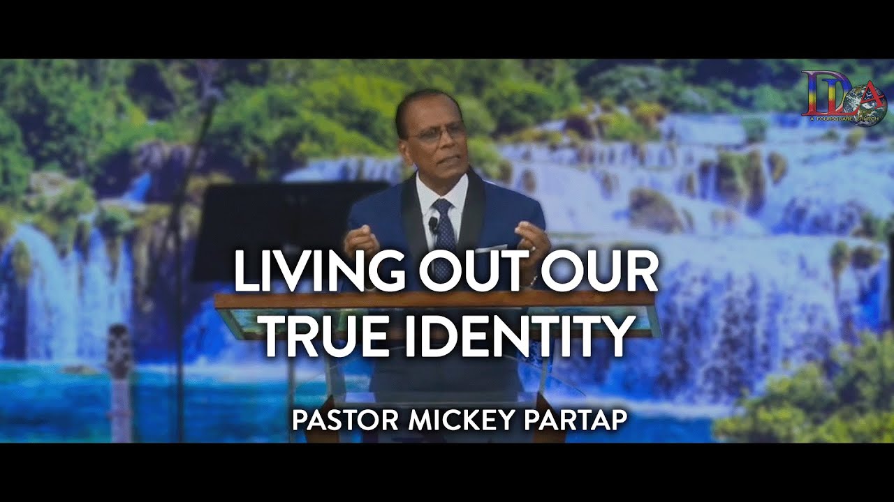 Living Out Our True Identity | Pastor Mickey Partap - YouTube