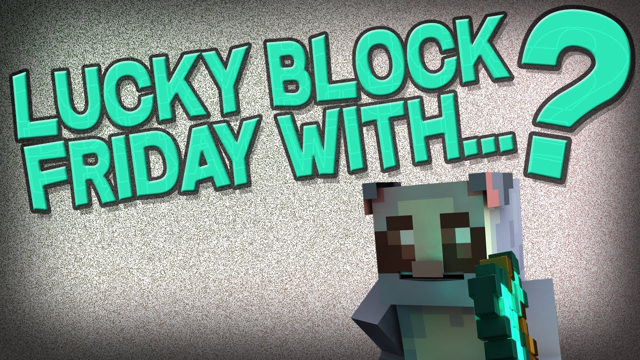 Lucky Block Friday w/ A Mystery Guest - YouTube