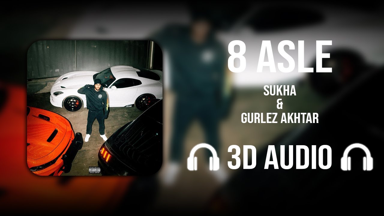 8 ASLE (3D AUDIO) - Sukha | Gurlez Akhtar | Chani Nattan | Prodgk - YouTube