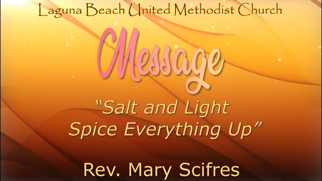 Sermon 06/02/2, "Salt and Light, Spice Everything Up," Rev. Mary ...