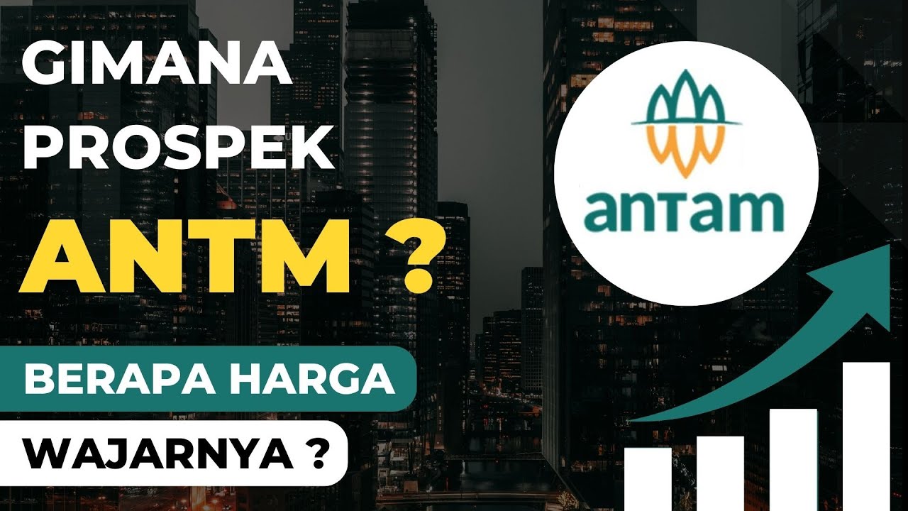 Analisa Saham ANTM | Gimana Prospek Saham ANTM & Berapa Harga Wajarnya ...