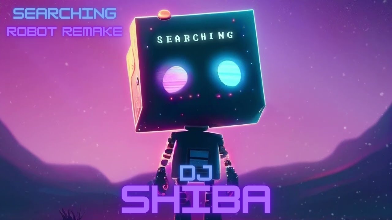 Searching Robot - Vexento (DJ-Shiba Remake) - YouTube