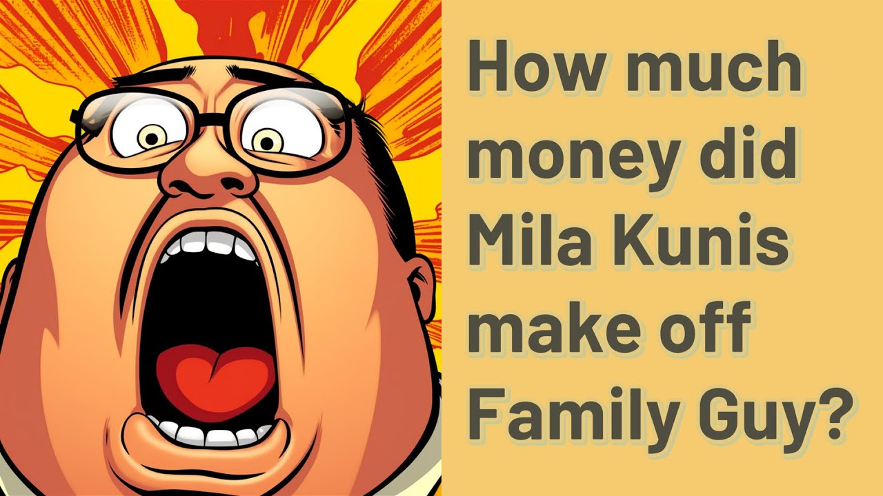 How Much Money Did Mila Kunis Make Off Family Guy YouTube how-much-money-did-mila-kunis-make-off-family-guy-youtube