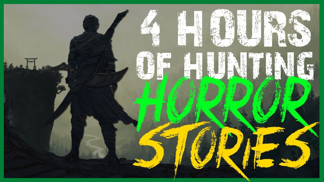 4 HOURS OF SCARY HUNTING HORROR STORIES - YouTube