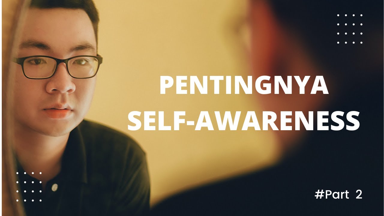 TIPS MENJADI SELF AWARENESS | Part 2 - YouTube
