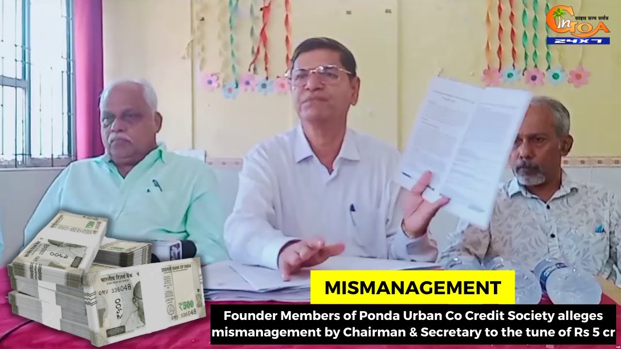 Ponda Urban Co Credit Society alleges mismanagement by Chairman ...