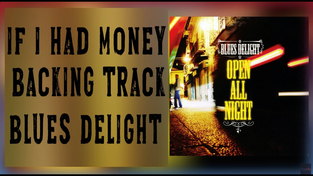 BLUES DELIGHT Backing Track ~ IF I HAD MONEY ~ Key E Minor - YouTube