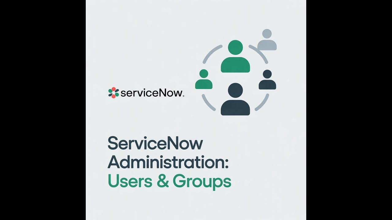 🔑 ServiceNow Users & Groups Explained | Administration Module Beginner ...