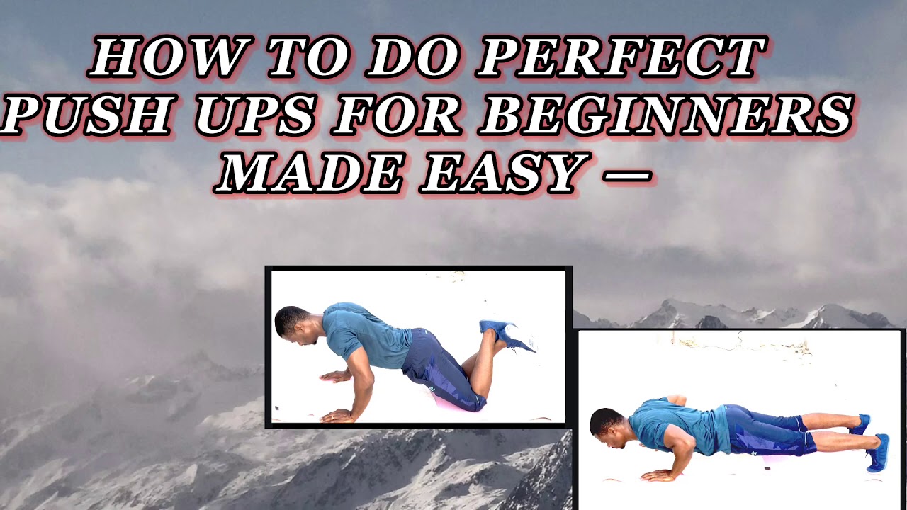 HOW TO DO PERFECT PUSH UPS FOR BEGINNERS MADE EASY - YouTube