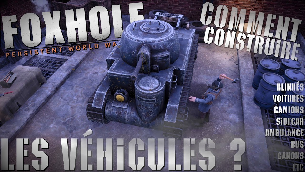Foxhole, Comment construire des Véhicules ? Camions, Chars, Voitures ...