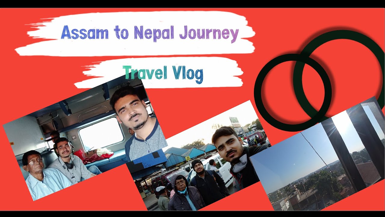 Assam to Nepal Journey🚆 ll Furkating to NJP ll NJP to Kakarvitta ll ...