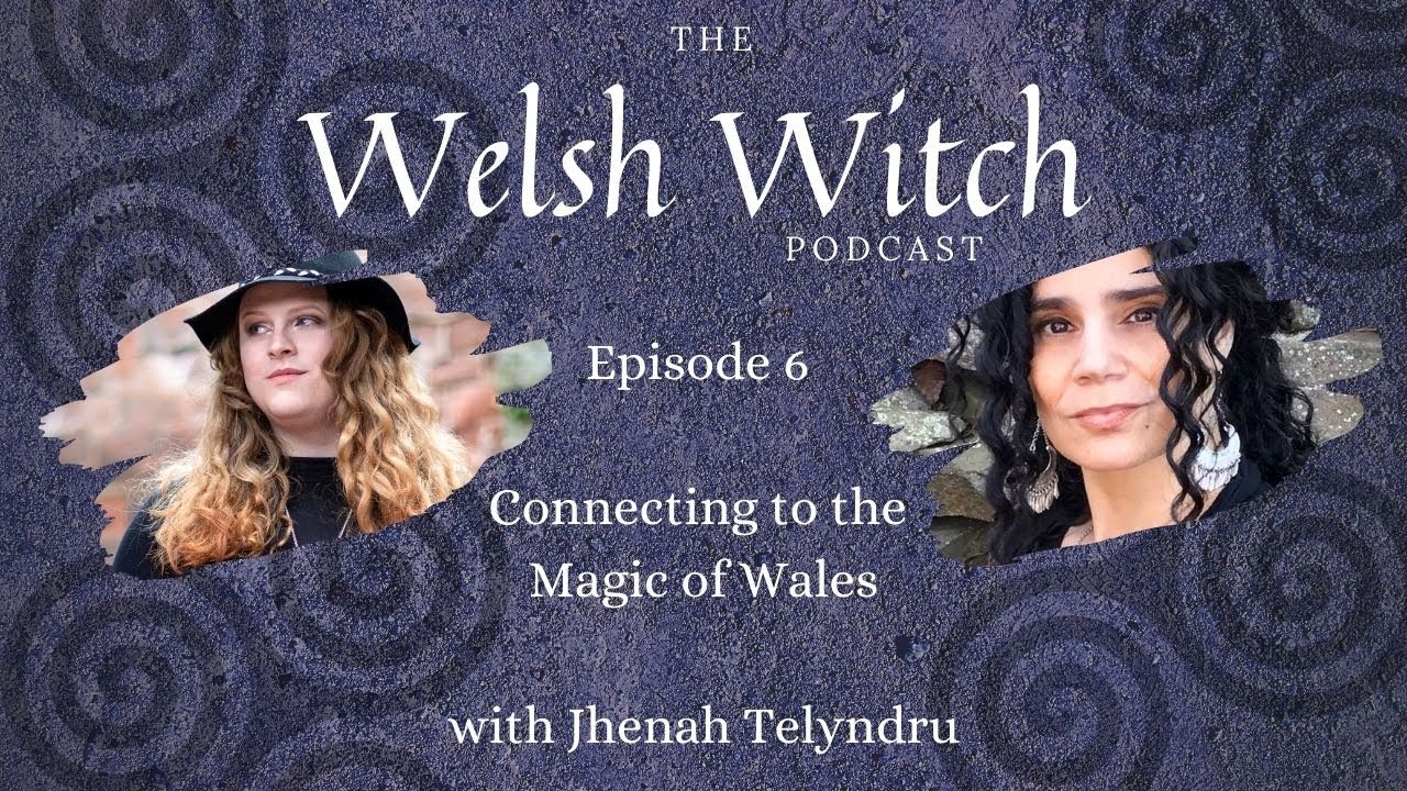 Connecting to the Magic of Wales with Jhenah Telyndru | The Welsh Witch ...