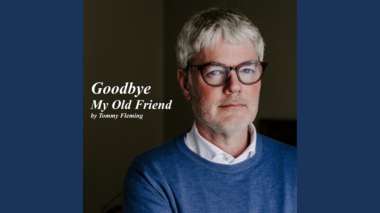 Goodbye My Old Friend - YouTube