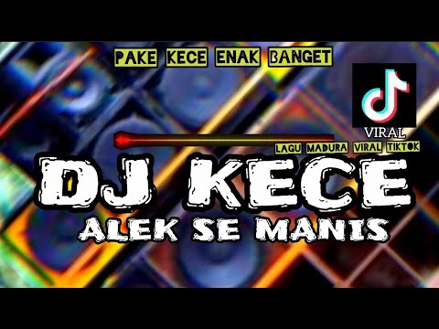 DJ ALEK SEMANIS - DJ KECE X MELODY VIRAL || LAGU MADURA TERBARU || DJ MADURA VIRAL TIKTOK