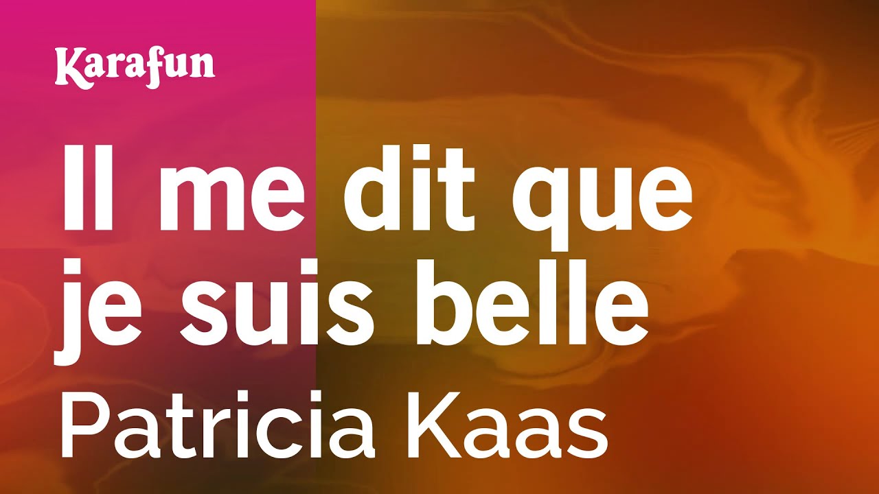 Il me dit que je suis belle - Patricia Kaas | Karaoke Version | KaraFun ...