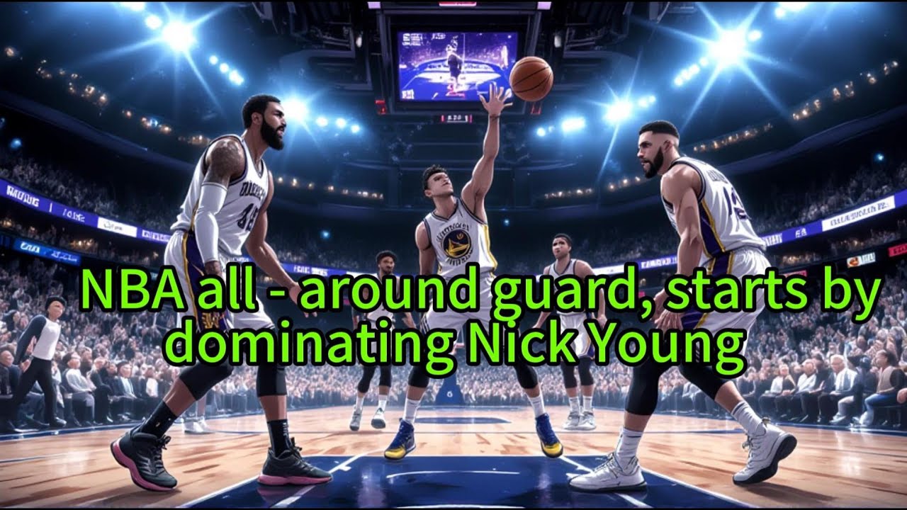 《NBA all - around guard, starts by dominating Nick Young》 - YouTube