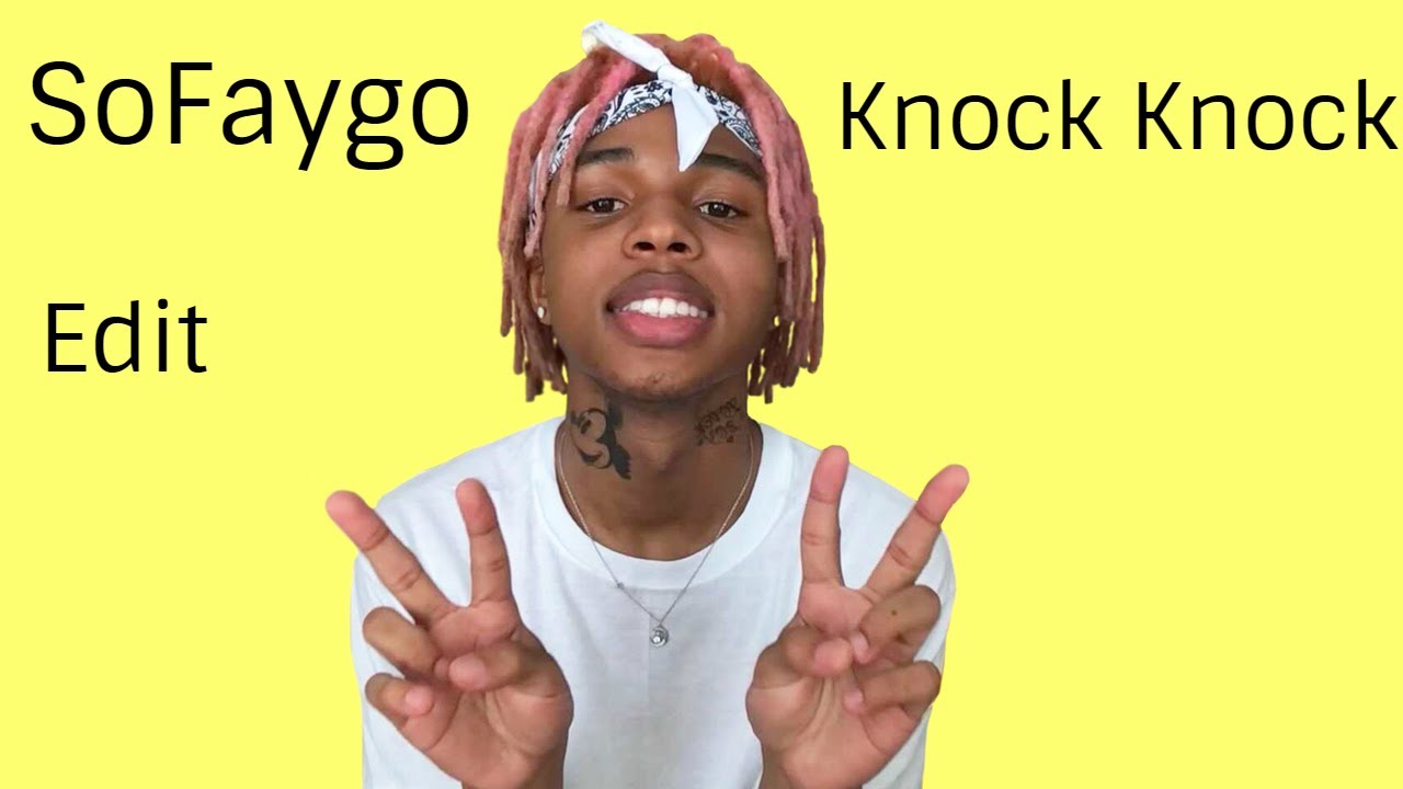 SoFaygo - Knock Knock Rapper Edit - YouTube