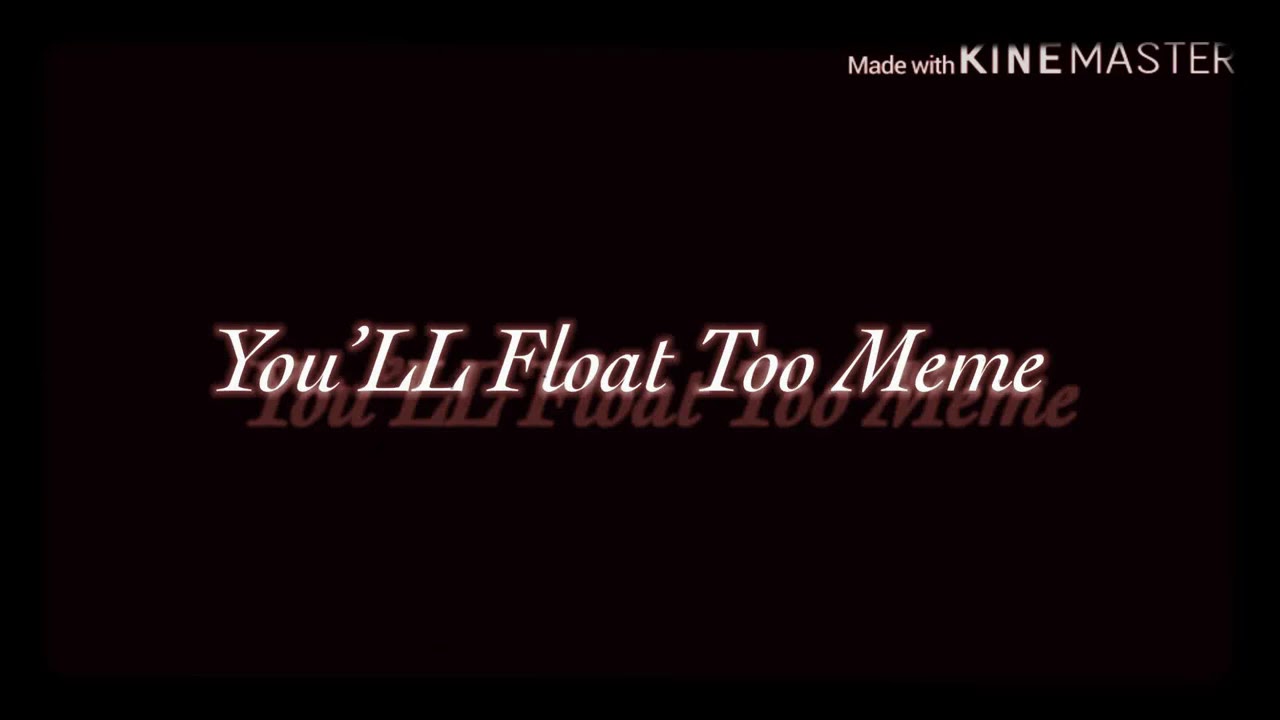 You’ll Float Too Meme - YouTube