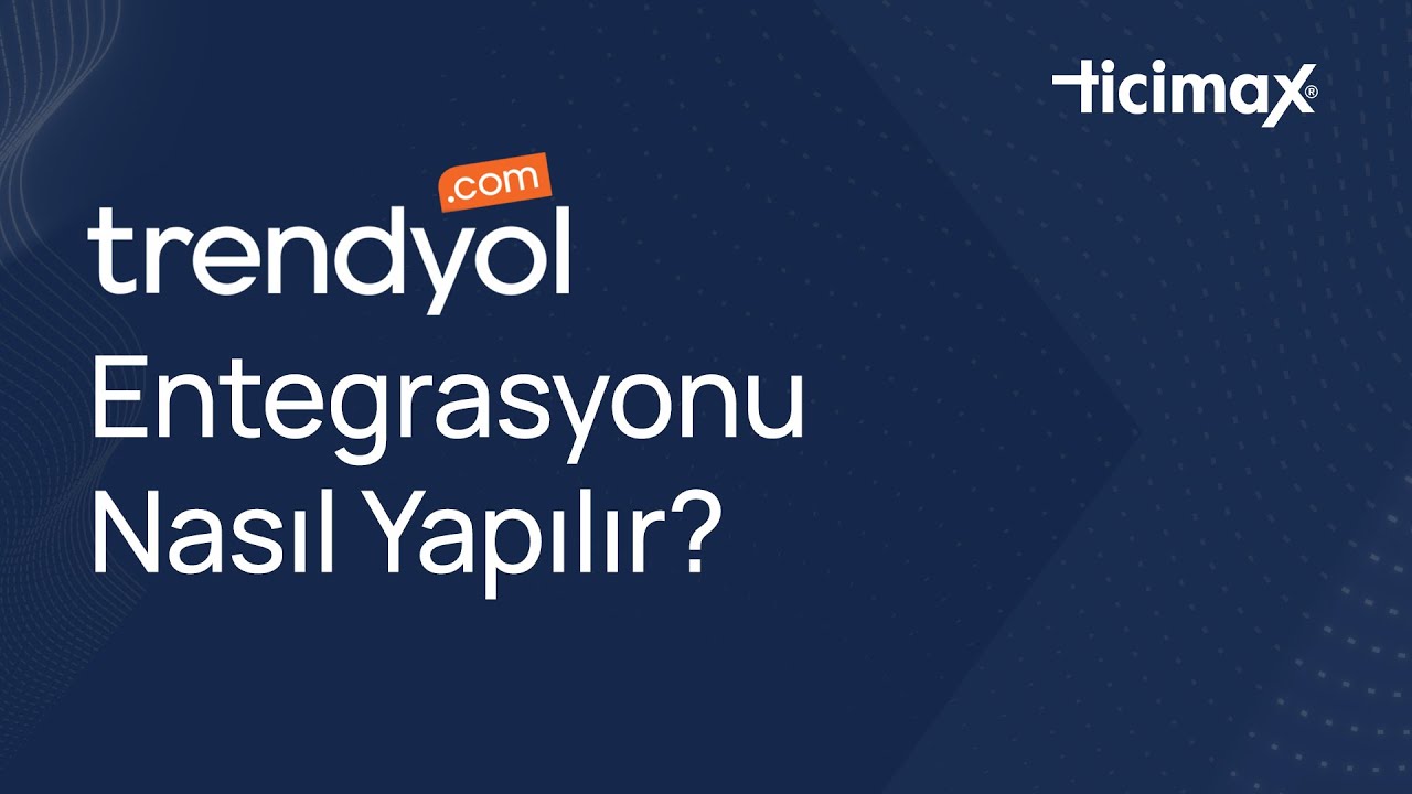 Trendyol Entegrasyonu Nasıl Yapılır? - YouTube