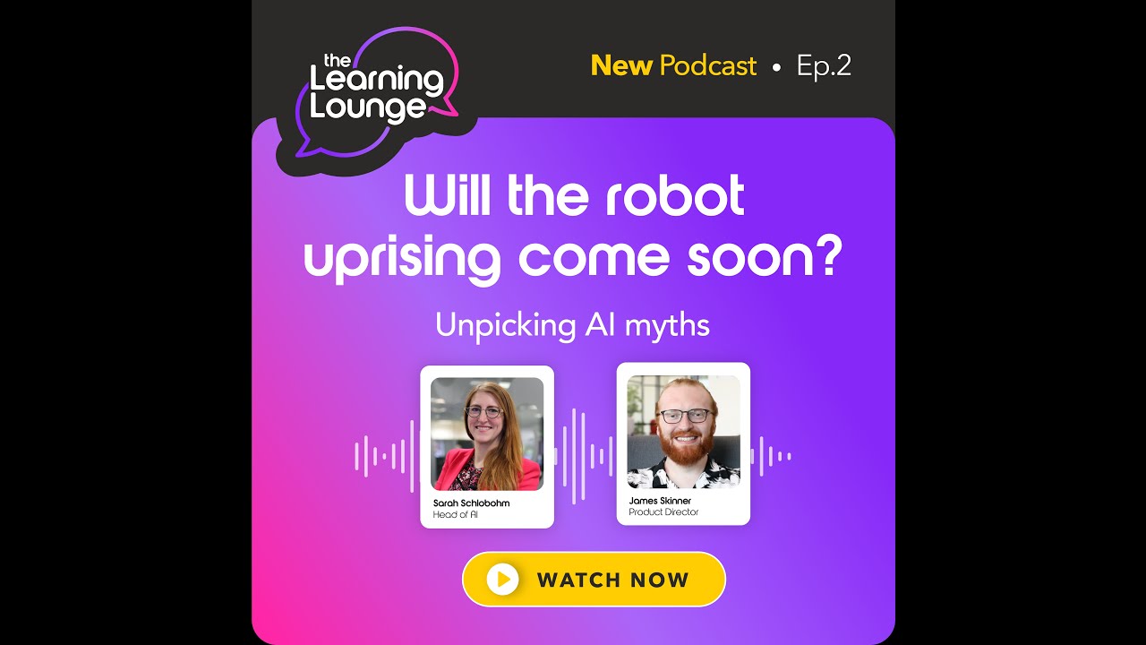 The Learning Lounge podcast: Will the robot uprising come soon? Unpicking AI myths. - YouTube