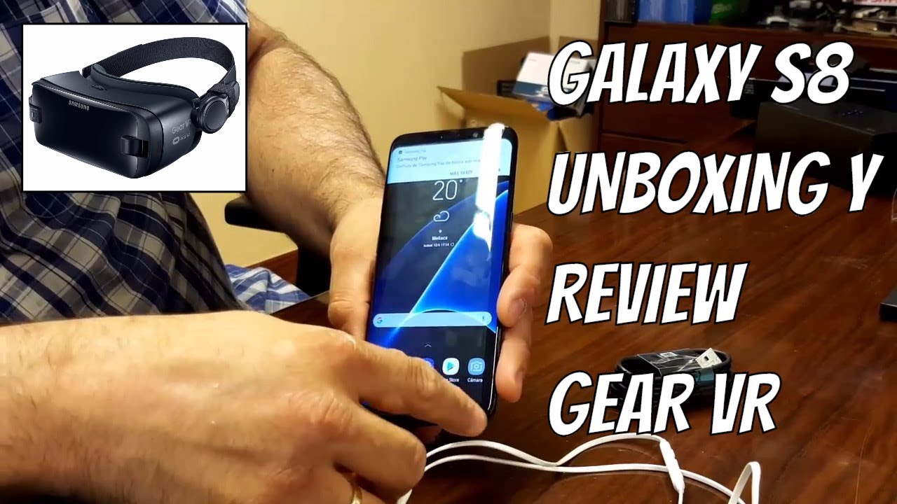 Samsung Galaxy S8, Unboxing Y Review | Gear Vr 2017 - YouTube