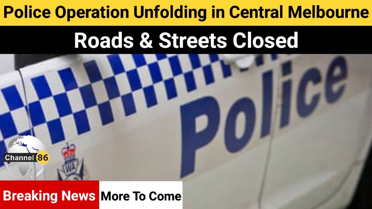 Police operation unfolding in central Melbourne - australian news today ...