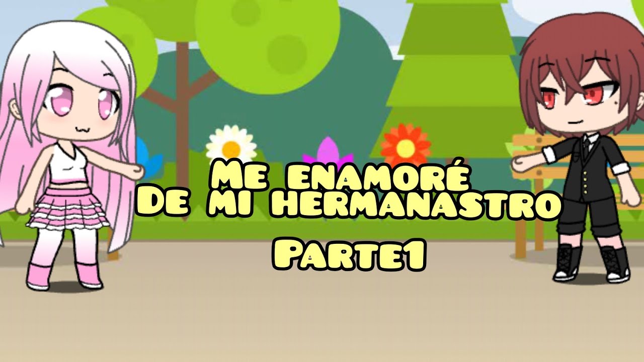 ME ENAMORE DE MI HERMANASTRO/parte 1 - YouTube