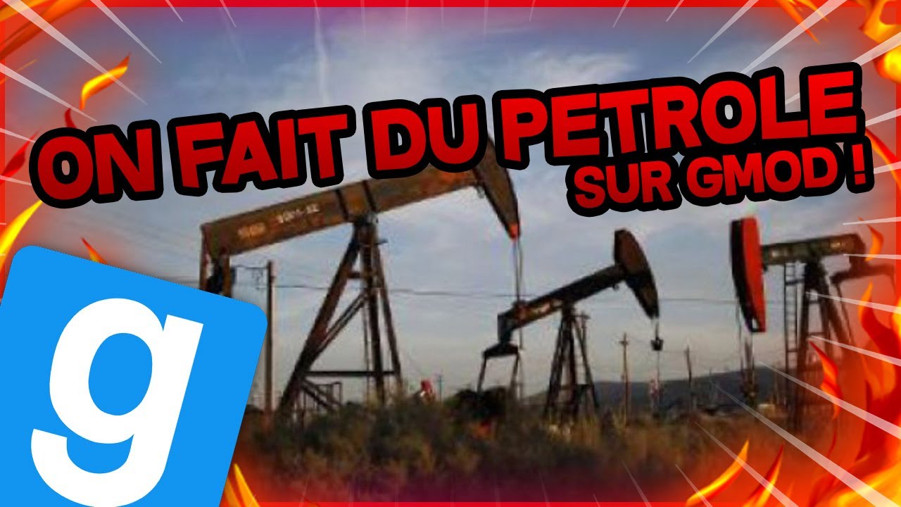 On Fait Du Pétrole Sur Garry's Mod ! - YouTube